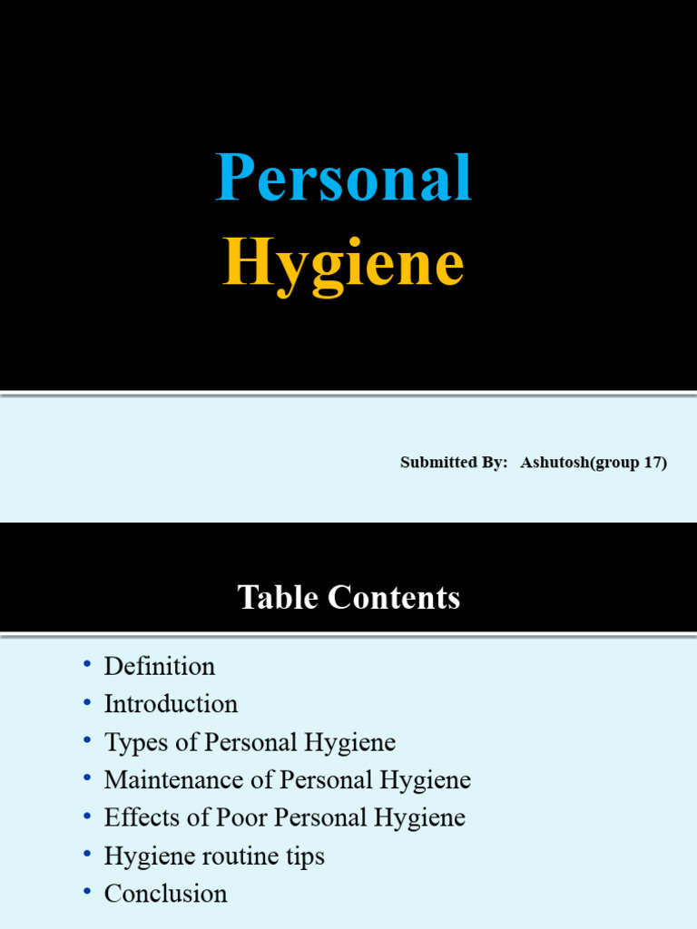 Personal-Hygiene Ashutosh | PDF | Hygiene | Oral Hygiene