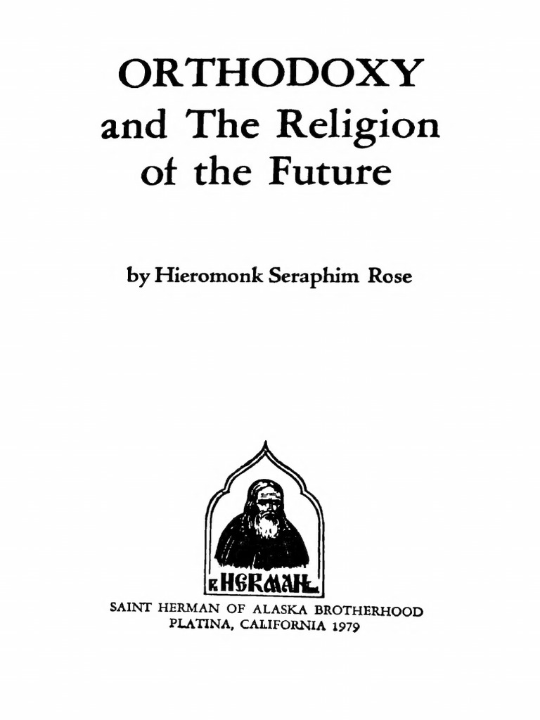 Fr. Seraphim Rose Orthodoxy and The Religion of The Future | PDF | God ...