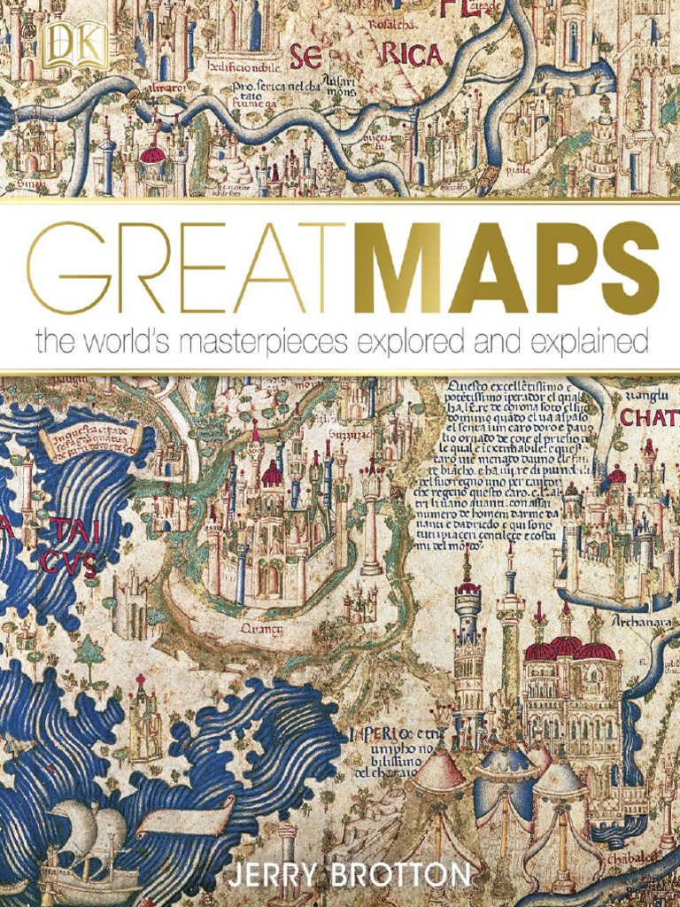 Great Maps the World's Masterpicecs Explored and Explained [Jerry Brotton][2014] | PDF ...