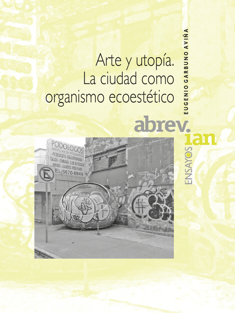 Arte y Utopía. La Ciudad Como Organismo Ecoestético. Garbuno Aviña ...