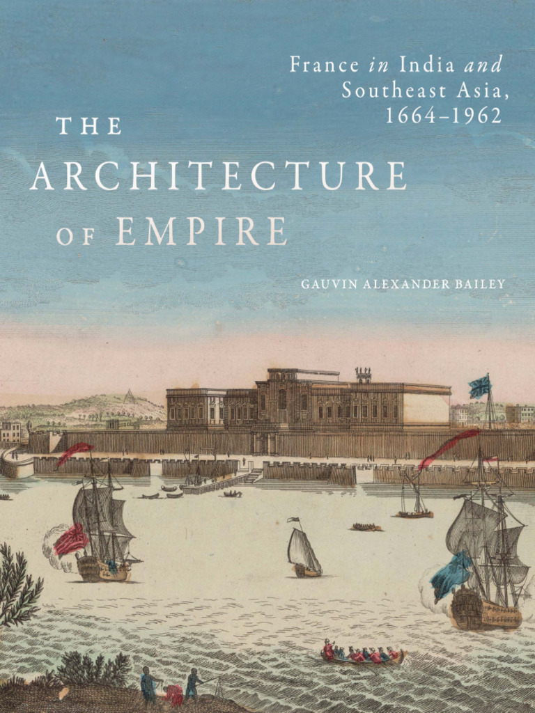 Gauvin Alexander Bailey - The Architecture of Empire - France in India ...