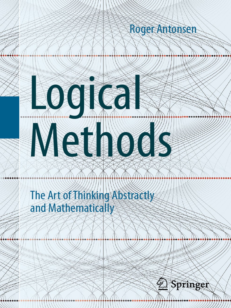 Roger Antonsen - Logical Methods - The Art of Thinking Abstractly and ... Roger Antonsen - Logical Methods - The Art of Thinking Abstractly and ...