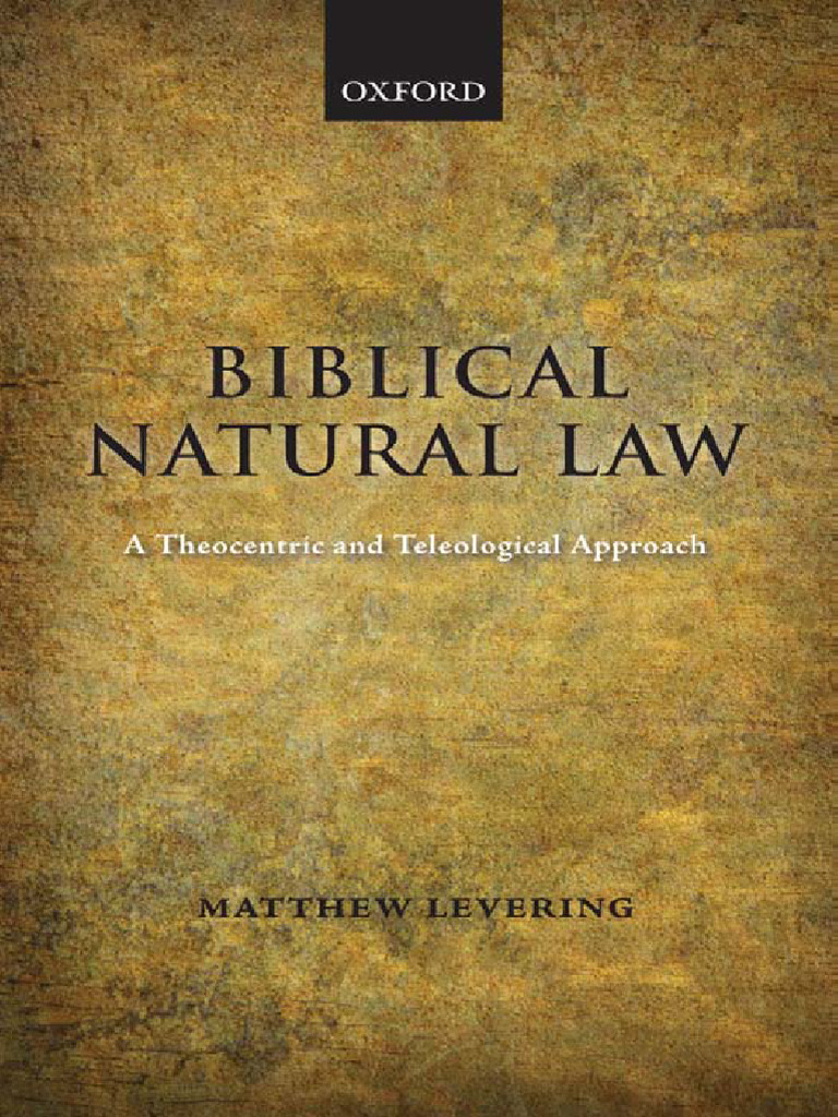 Biblical Natural Law A Theocentric and Teleological Approach (Matthew ...