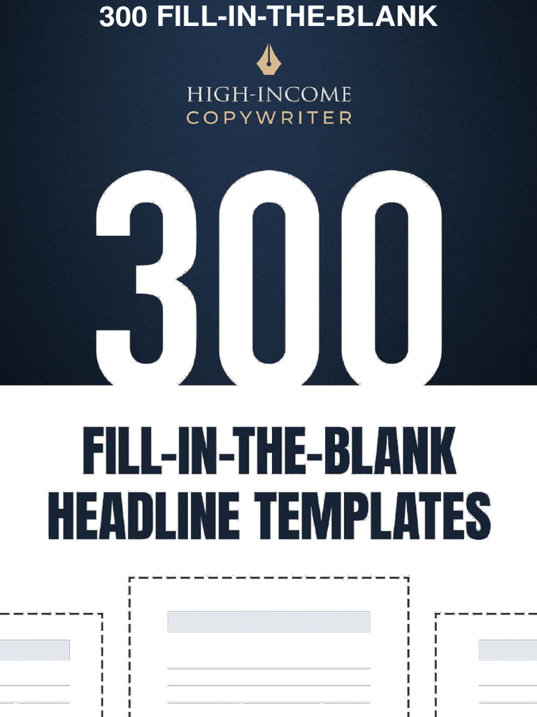 300 Fill-In-The-Blank Headline Templates - High Income Copywriter | PDF
