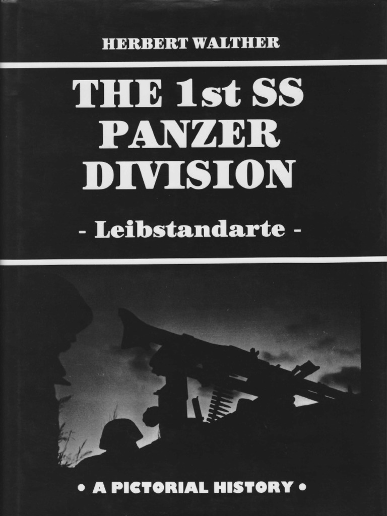 The 1st SS Panzer Division Leibstandarte - A Documentation in Words and ...