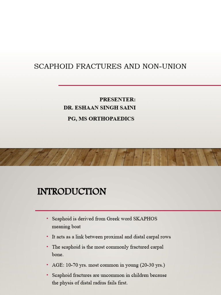 Scaphoid Fractures and Non-Union: Presenter: Dr. Eshaan Singh Saini PG ...