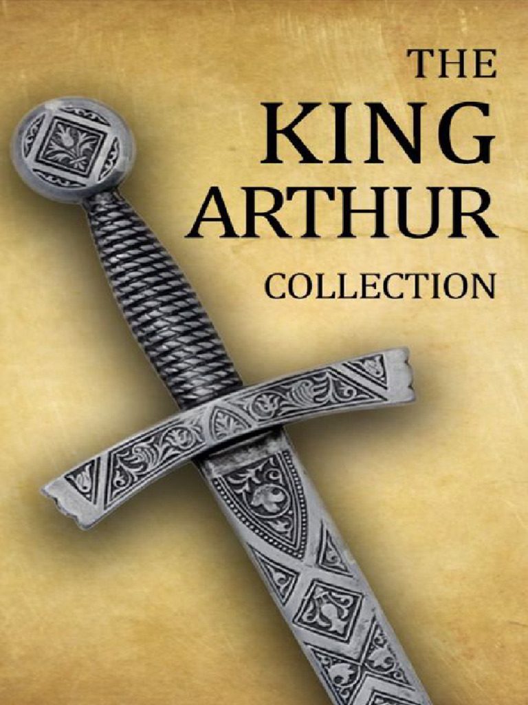 The King Arthur Collection (Including Le Morte d’Arthur, Idylls of the ...