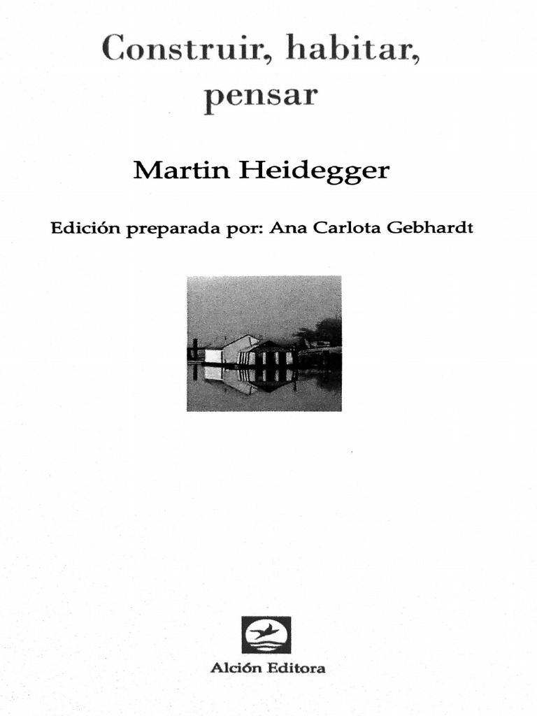 Martin Heidegger - Construir, Habitar, Pensar-Alción (2002) | PDF Martin Heidegger - Construir, Habitar, Pensar-Alción (2002) | PDF