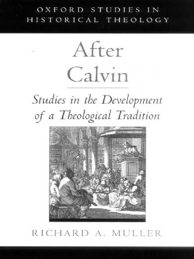 (Richard A. Muller) After Calvin. Studies in The D | PDF | Calvinism ...