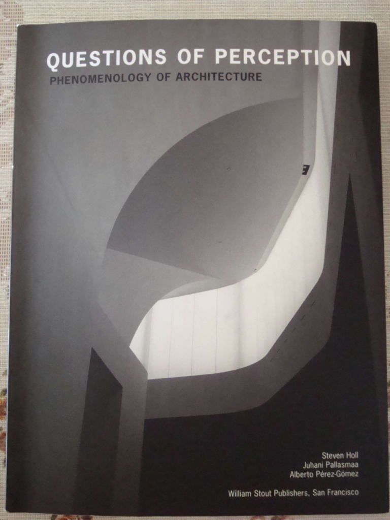 Questions of Perception Phenomenology of Architecture - 1994 - by ...
