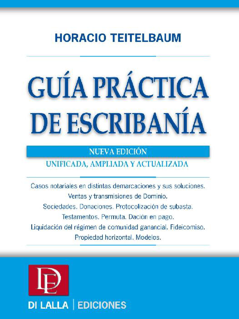 GUIA PRACTICA DE ESCRIBANIA 2 Ed UNIFICADA ACTUALIZADA Y AMPLIADA - DR TEITELBAUM HORACIO - 2016 ...