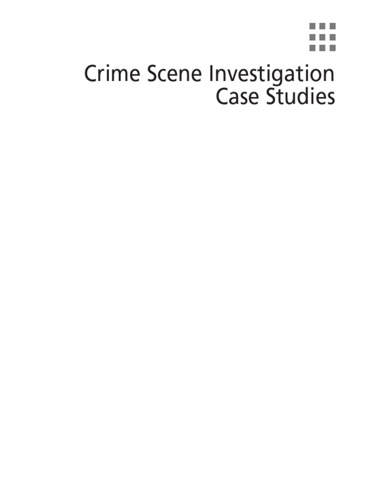 Crime Scene Investigation Case Studies. Step by Step From The Crime Scene To The Courtroom ...