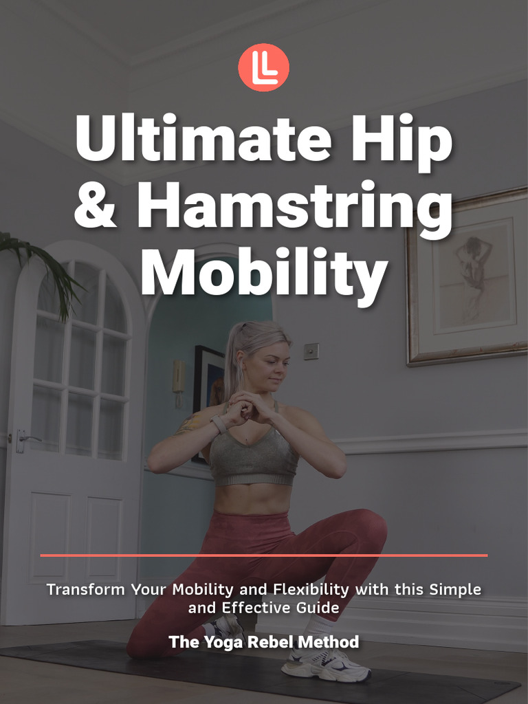 Ultimate Hip and Hamstring Mobility | Download Free PDF | Foot ...