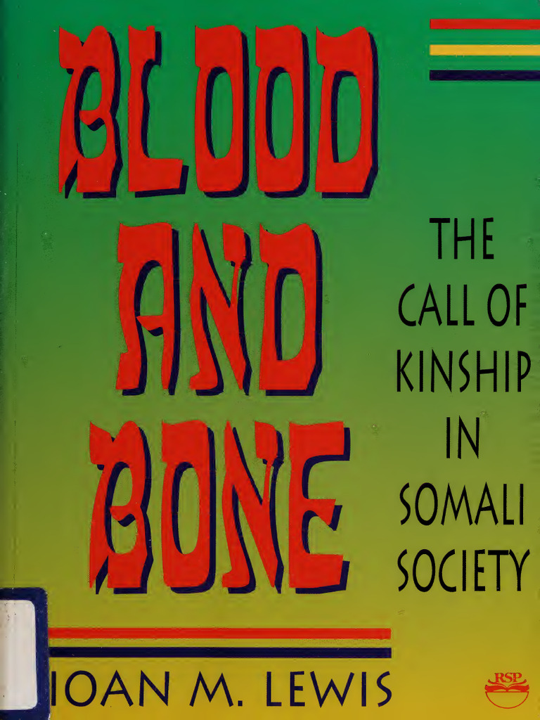 Blood and Bone The Call of Kinship in Somali Society (Ioan M. Lewis ...
