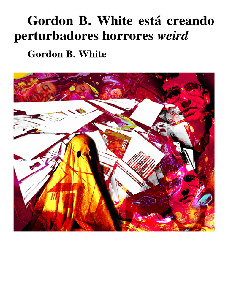 Gordon B White Esta Creando Perturbadores Horrores Weird | PDF