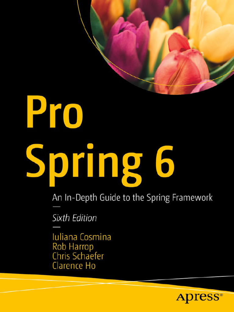 Pro Spring 6 An In Depth Guide To The Spring Framework 6 Pdf Spring Framework Databases