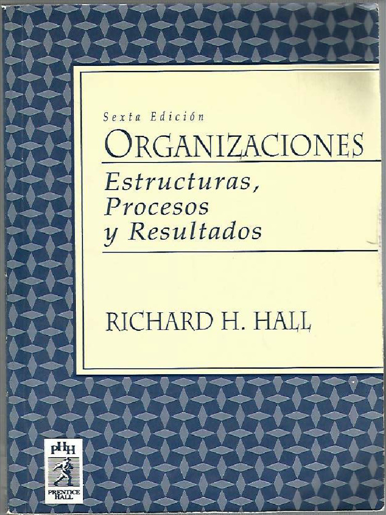 Organizaciones Estructuras, Procesos y Resultados, Richard H. Hall ...