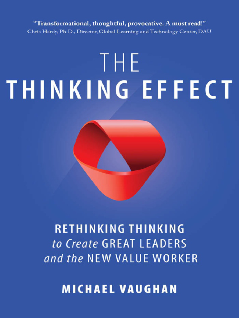 The Thinking Effect Rethinking Thinking to Create Great Leaders and the ... The Thinking Effect Rethinking Thinking to Create Great Leaders and the ...