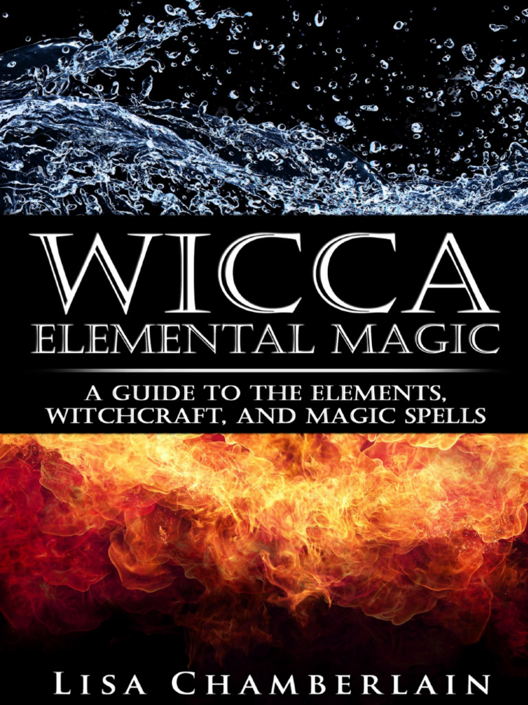 Wicca Elemental Magic - A Guide To The Elements, Witchcraft, and Magic ...