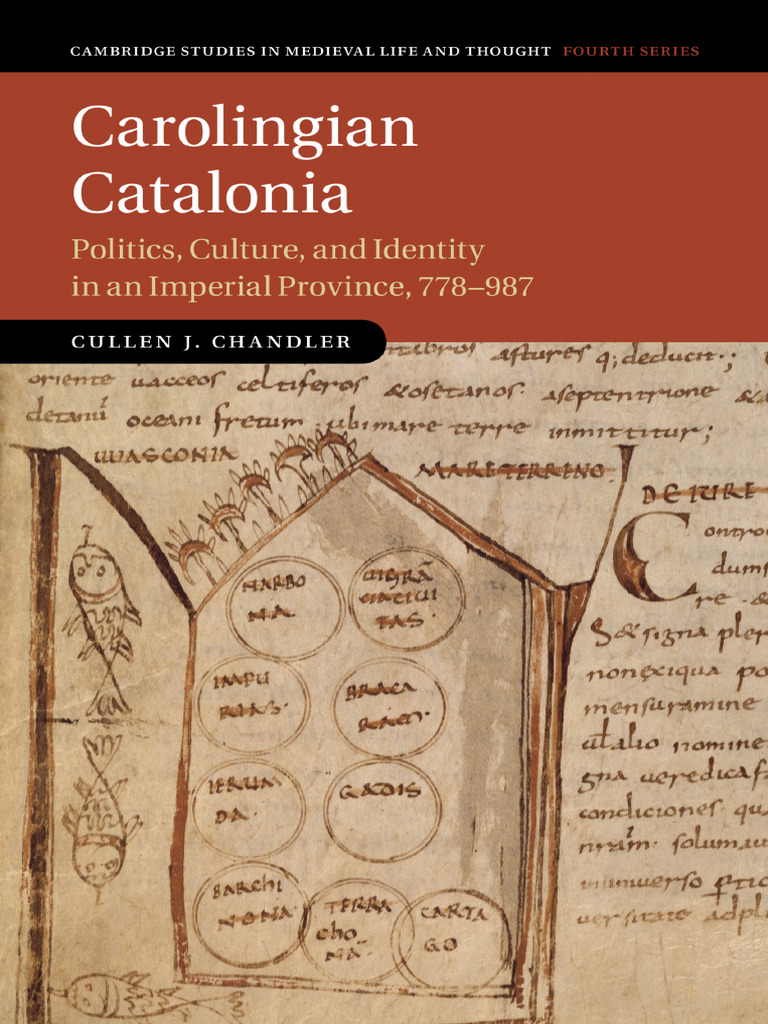 Chandler, Cullen J - Carolingian Catalonia Politics, Culture, and Identity in An Imperial ...