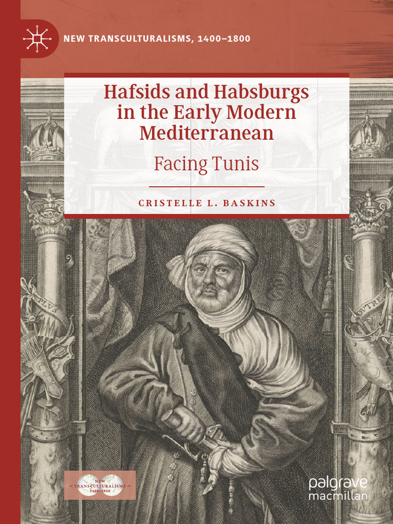 Hafsids and Habsburgs in The Early Modern Mediterranean | PDF