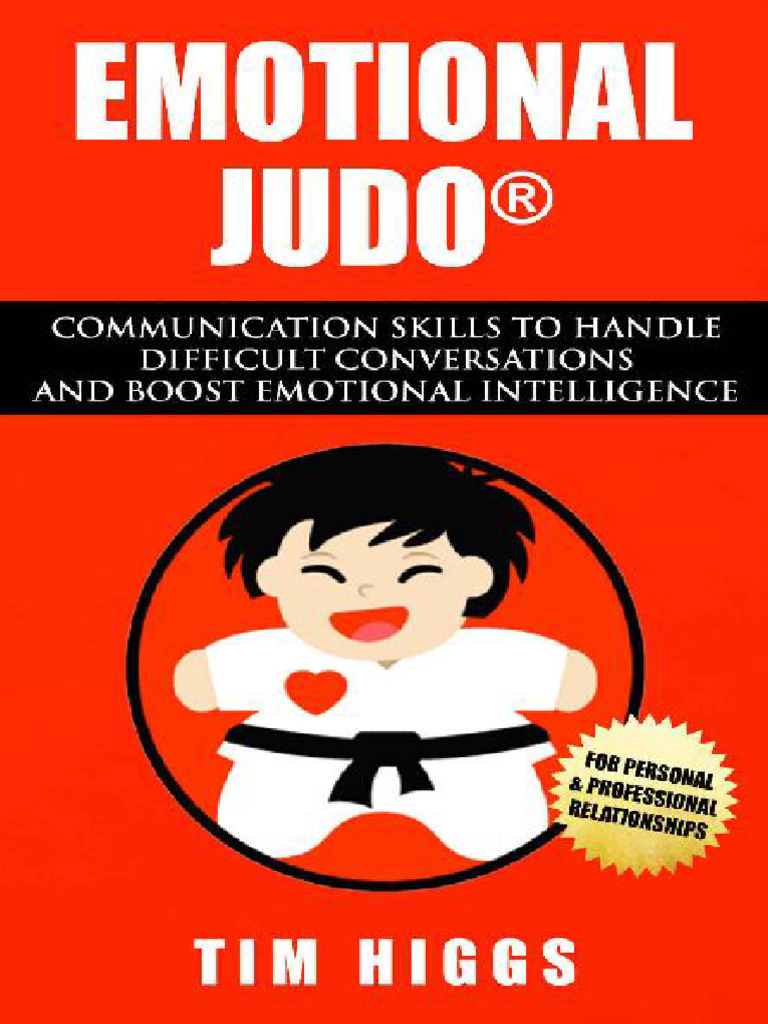 Emotional Judo Communication Skills To Handle Difficult Conversations and Boost Emotional ...