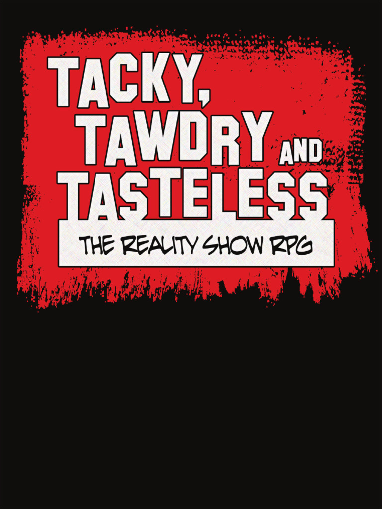 Tacky Tawdry and Tasteless The Reality Show RPG | PDF | Reality Television