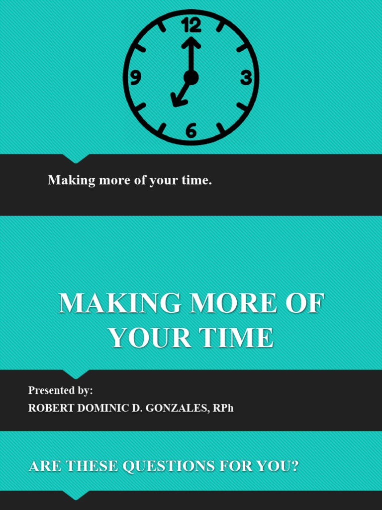 Making More of Your Time | PDF | Psychological Concepts | Behavior Modification
