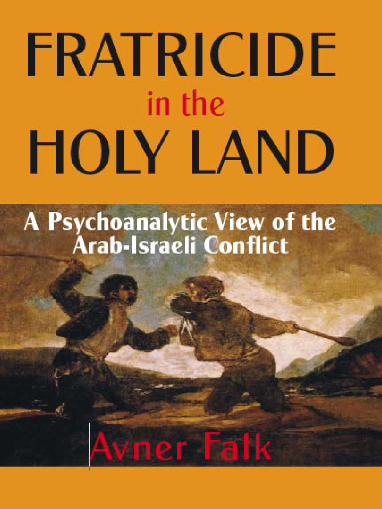 Falk, Avner - Fratricide in The Holy Land A Psychoanalytic View of The ...