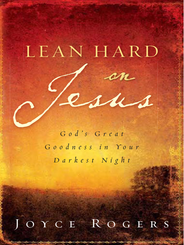 Lean Hard On Jesus | PDF | Jesus | King James Version