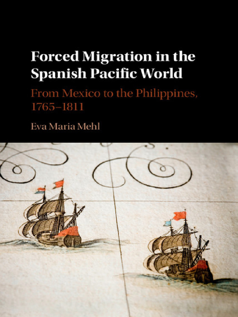 Forced Migration in The Spanish Pacific World - From Philippines, 1765-1811-Cambridge University ...