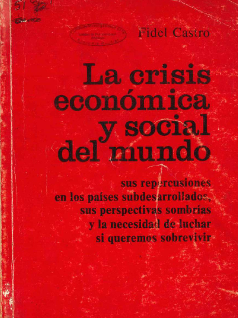 Fidel Castro Ruz La Crisis Economica y Social Del Mundo | PDF