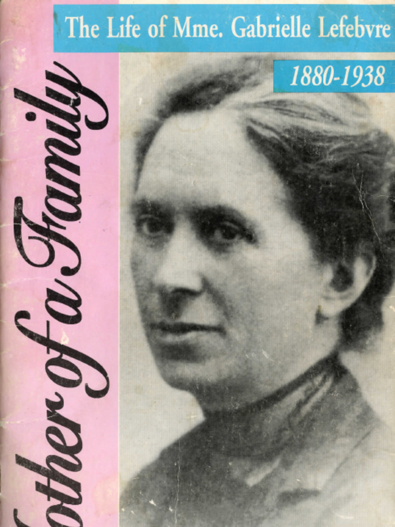 Mother of A Family The Life of Madame Gabrielle Lefebvre 1880-1938 ...
