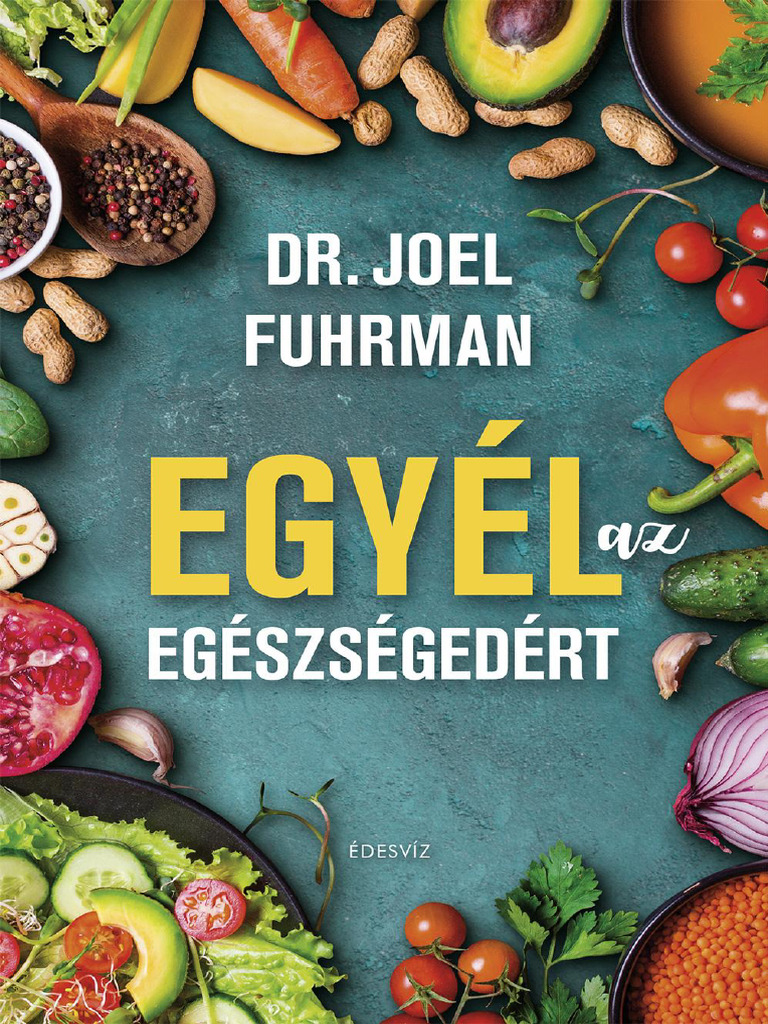 Joel Fuhrman - Egyél - Az Egészségedért | PDF