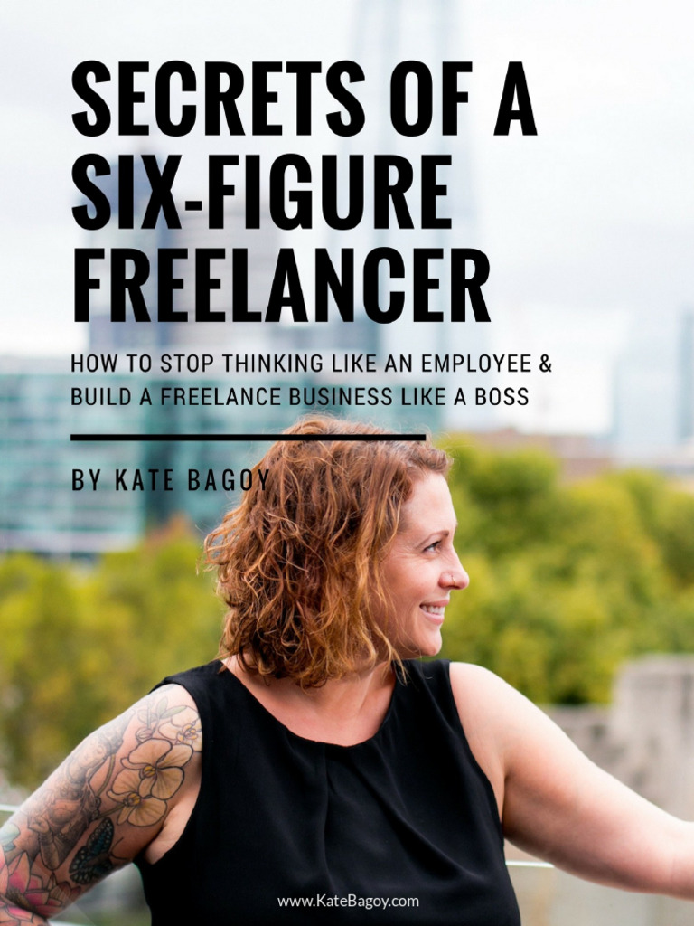 Secrets+of+a+Six+Figure+Freelancers+V3 4019 | PDF | Freelancer | Marketing