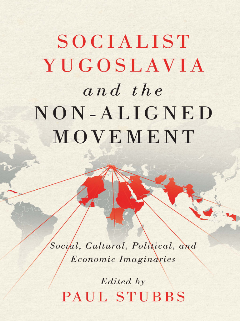 Socialist Yugoslavia and the Non-Aligned Movement Social, Cultural ... Socialist Yugoslavia and the Non-Aligned Movement Social, Cultural ...