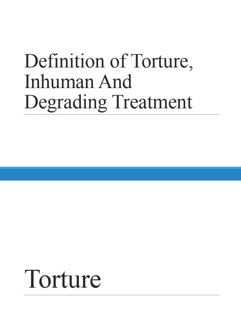 Definition of Torture Inhuman and Degrading | PDF | Torture | Injustice