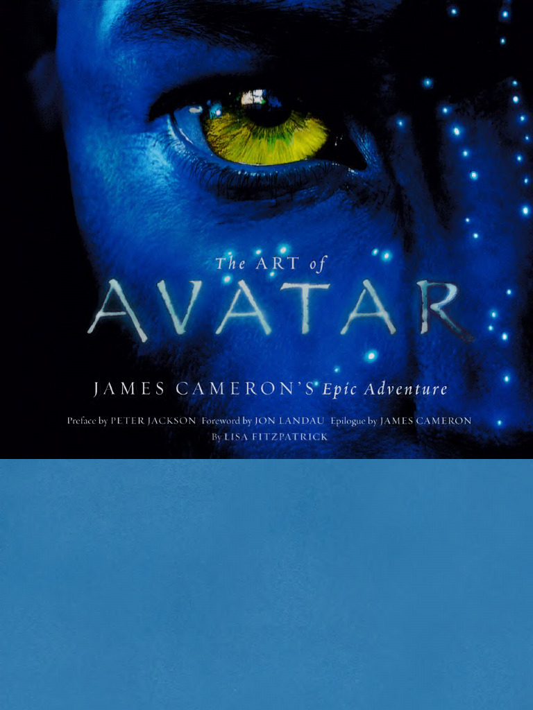 The Art of Avatar James Cameron's Epic Adventure - Text | PDF | Avatar ...