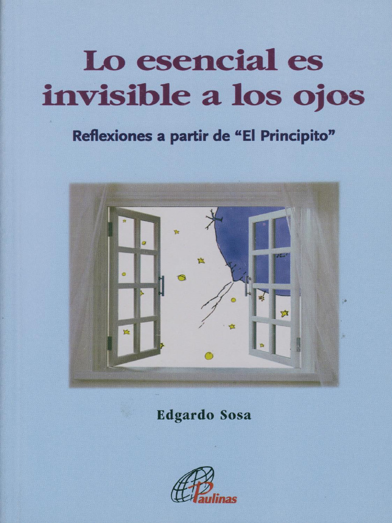 Lo Esencial Es Invisible a Los Ojos PDF | PDF