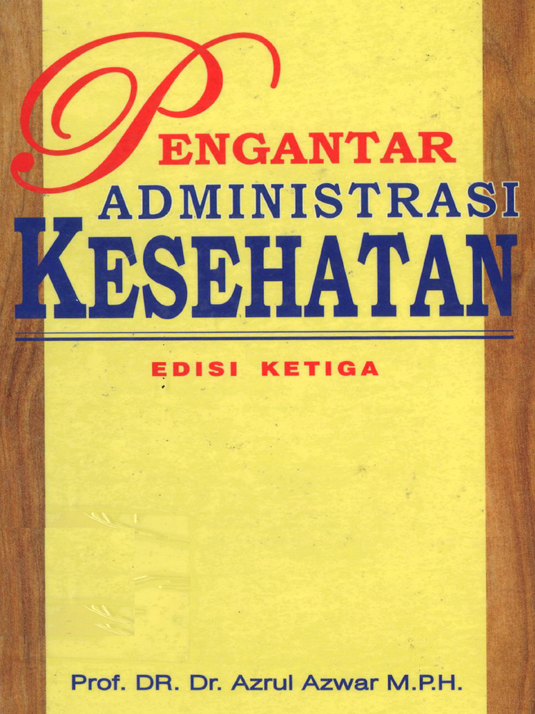 Pengantar Administrasi Kesehatan by Azrul Azwar. 3e 1996 | PDF