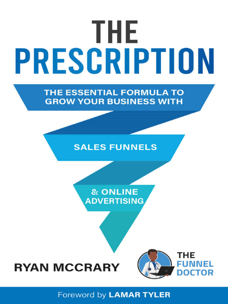 The Prescription The Essential Formula To Grow Your Business With Sales Funnels and Online ...