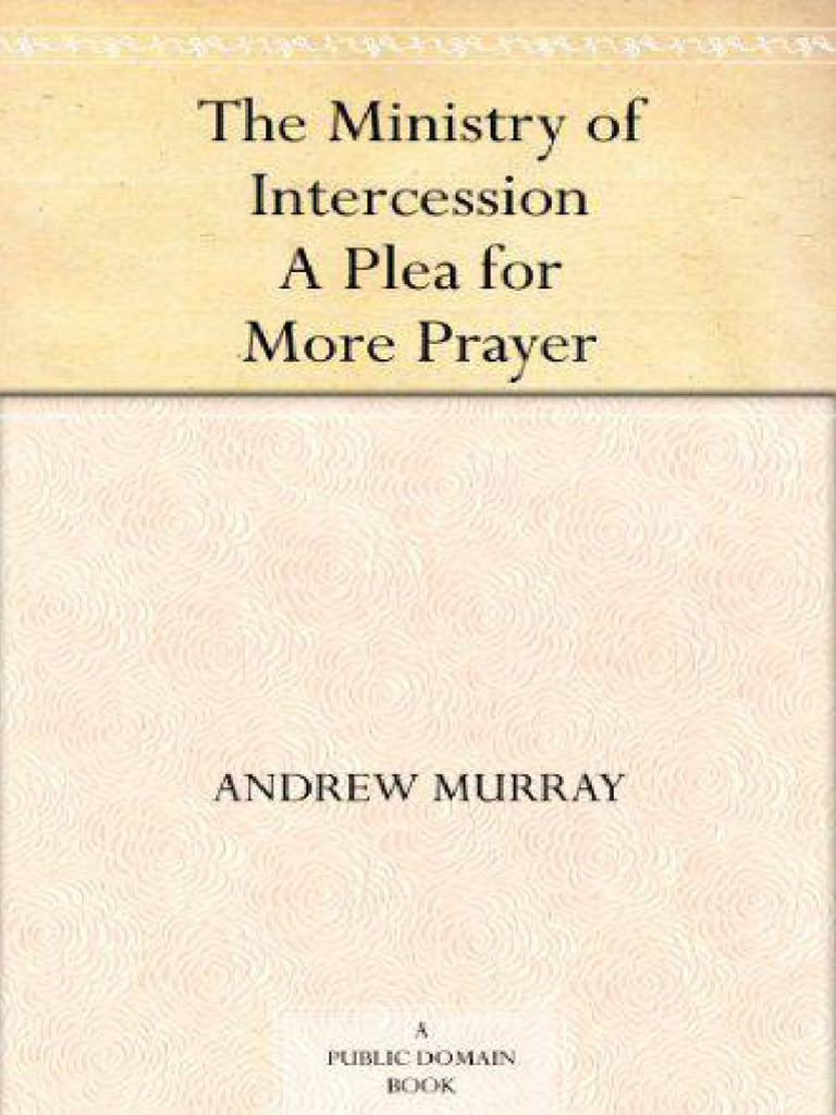 The Ministry of Intercession A - Andrew Murray | PDF | Prayer ...