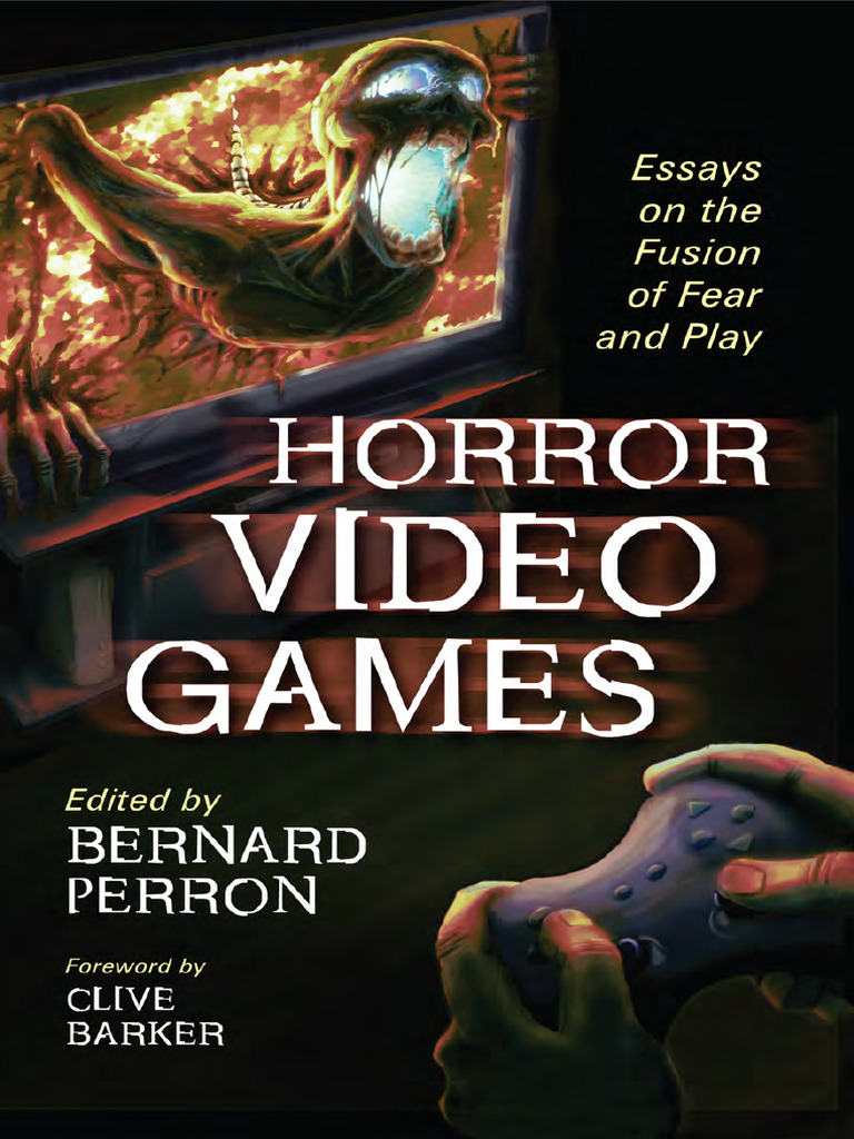 Bernard Perron (Editor) - Horror Video Games - Essays On The Fusion of ...