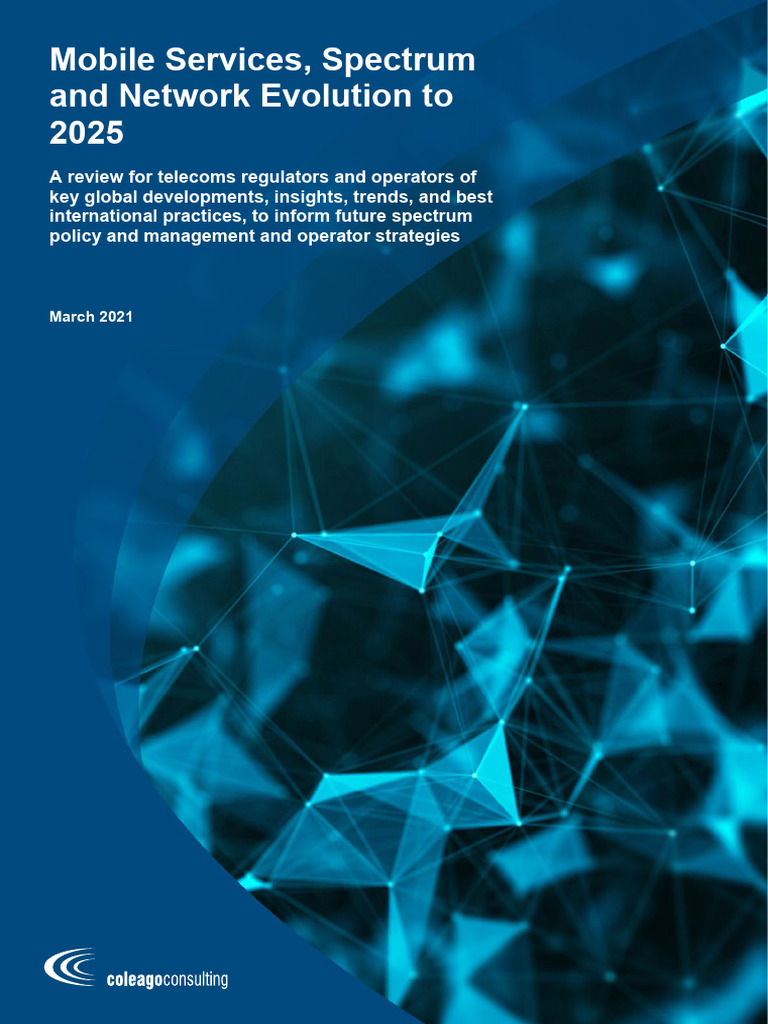Mobile Spectrum and Network Evolution To 2025 - Coleago - Mar 2021 ...