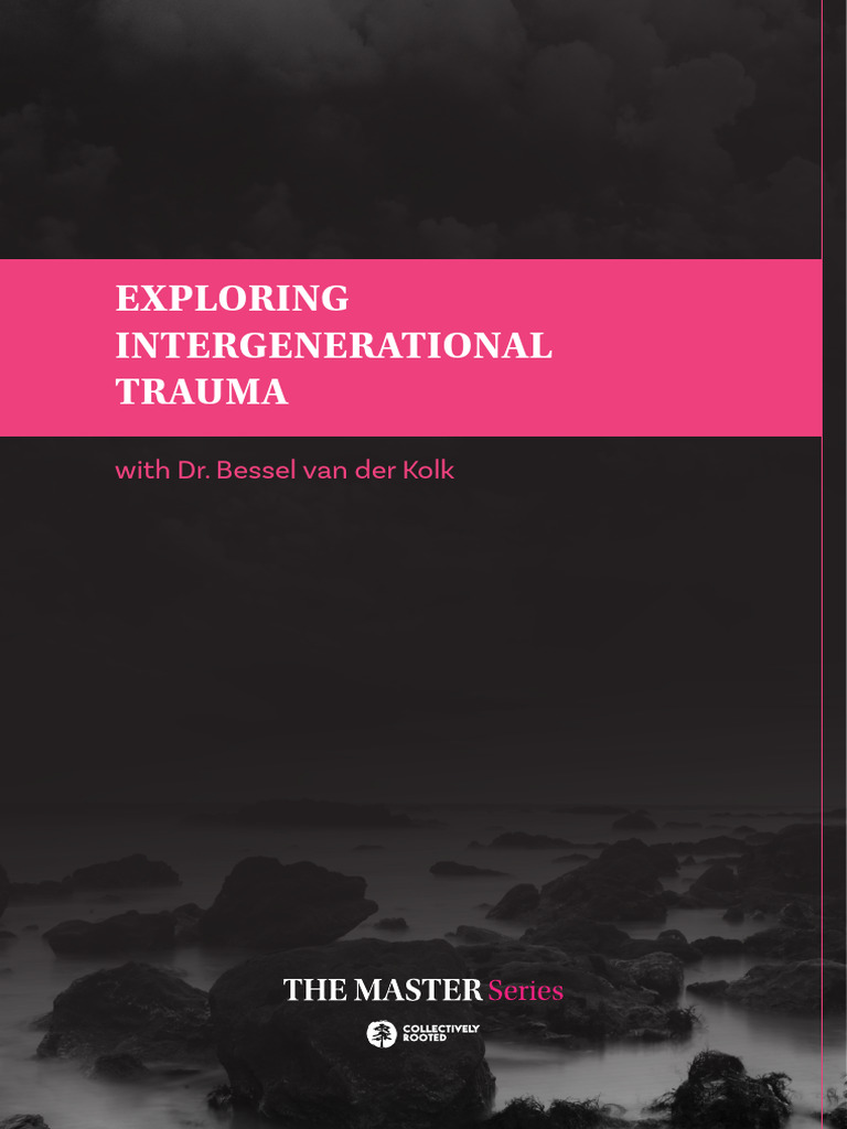 Asset 03 Exploring Intergenerational Trauma With Dr Bessel Van Der