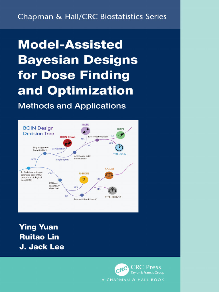 Model-Assisted Bayesian Designs For Dose Finding and Optimization Methods and Applications | PDF ...