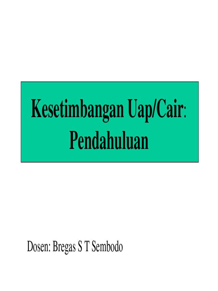 Pert 11 - KESETIMBANGAN UAP-CAIR-Pendahuluan | PDF | Phases Of Matter | Thermodynamics