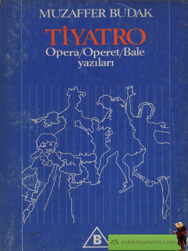 Muzaffer Budak - Tiyatro, Opera, Operet, Bale Yazıları | PDF