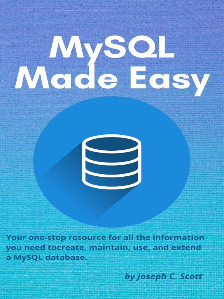 MySQL Made Easy - Joseph C Scott | PDF | My Sql | Databases
