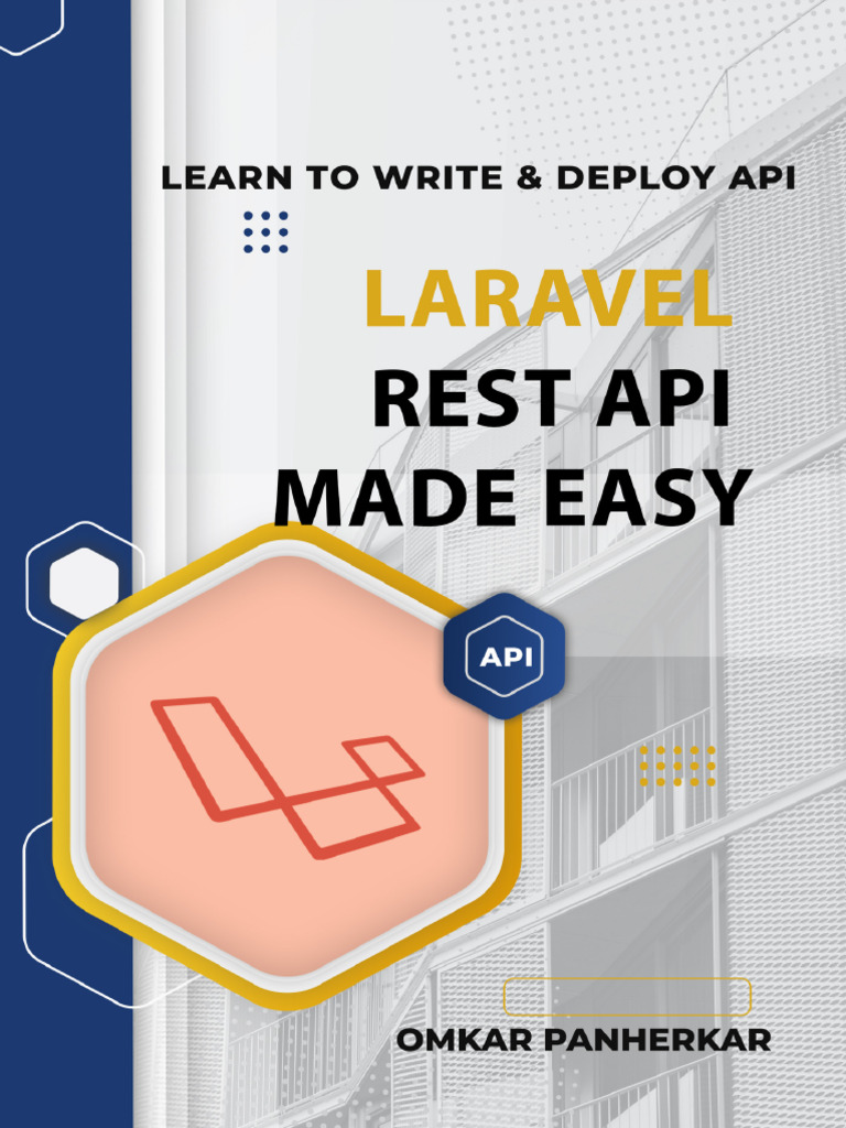 Panherkar O. Laravel Rest API Made Easy. Learn To Write Fluent Laravel ...